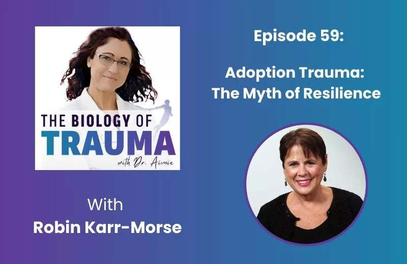 Understanding Adoption Trauma: Debunking the Resilience Myth Understanding Adoption Trauma: Debunking the Resilience Myth